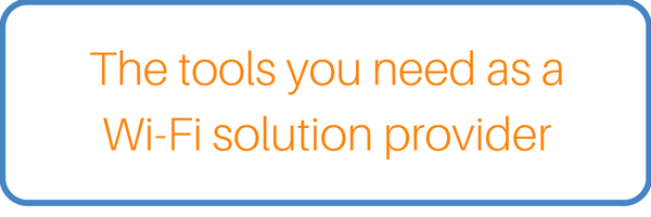 The tools you need as a Wi-Fi solution provider The tools you need as a Wi-Fi solution provider