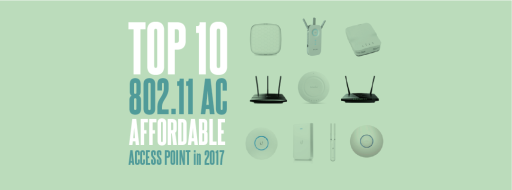 Top 10 best affordable 802.11ac access points in 2017